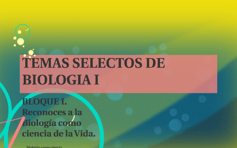 TEMAS SELECTOS DE BIOLOGIA I by pilar Martìnez Pèrez on Prezi