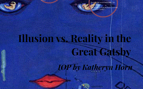 Illusion vs. Reality in the Great Gatsby by Katheryn H on Prezi