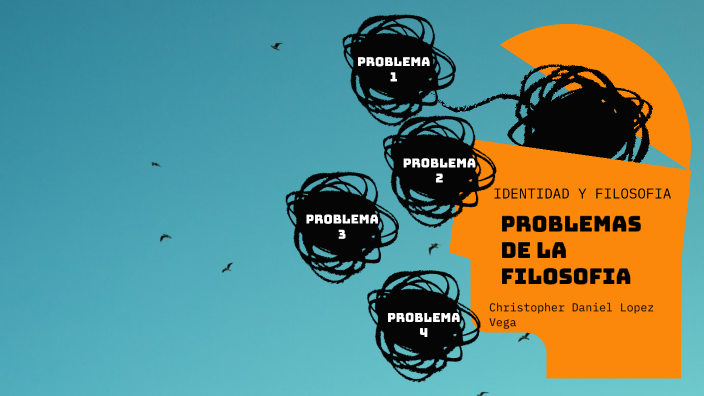 PROBLEMAS DE LA FILOSOFIA by Christopher Lopez on Prezi
