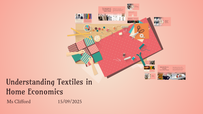 Understanding Textiles in Home Economics by lauren Clifford on Prezi