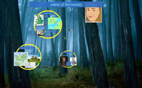 Adela of Normandy by Mikayla Landers on Prezi