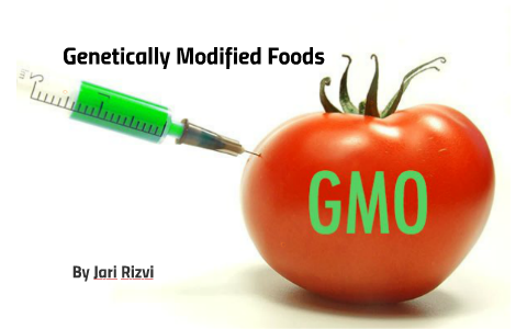 Genetically Modified Foods by Jari Rizvi on Prezi