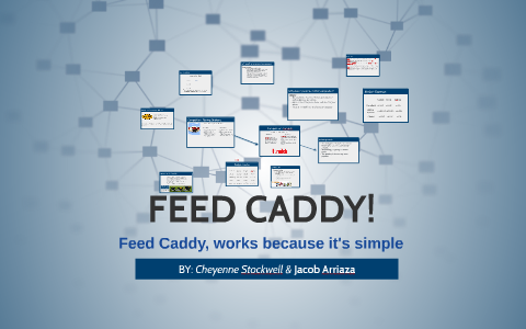 FEED CADDY! by cheyenne stockwell on Prezi