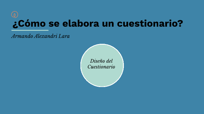 ¿Como se elabora un cuestionario? by Mayte Miranda Oseguera on Prezi