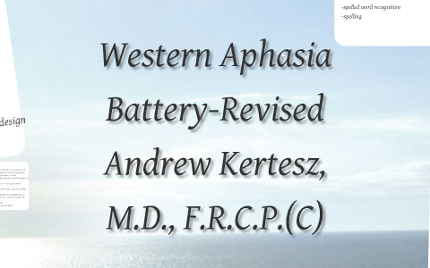 Western Aphasia Battery-Revised by Nicole Loftis on Prezi