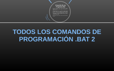 TODOS LOS COMANDOS DE PROGRAMACIÓN .BAT 2 by Miguel Quezada on Prezi
