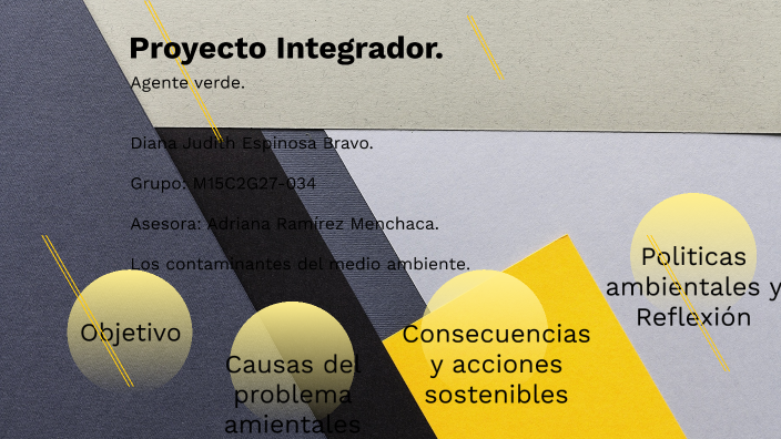Proyecto integrador. Agente verde. by Diana Espinosa on Prezi