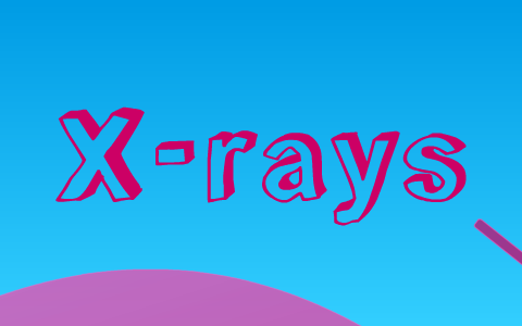 X-rays. by Amy Cooper on Prezi