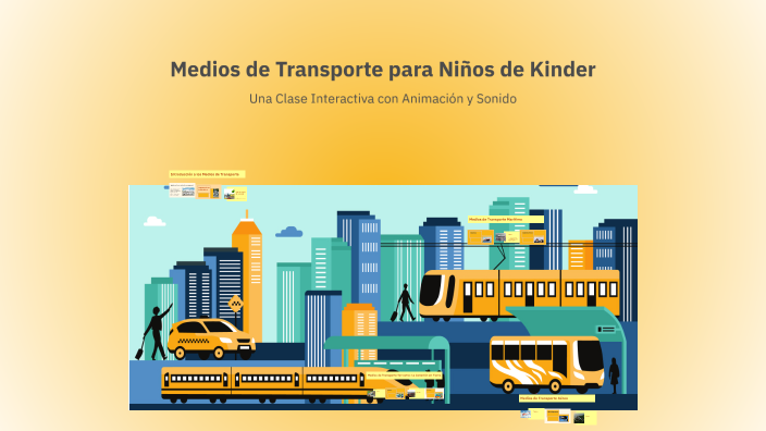 Medios de Transporte para Niños de Kinder by Angelica Gordon on Prezi