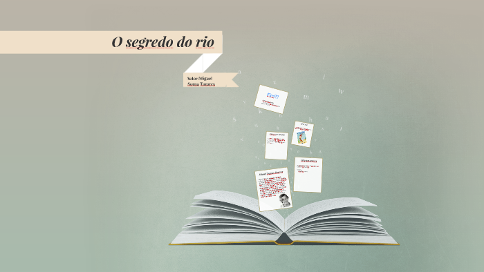 O segredo do rio by Mé China on Prezi