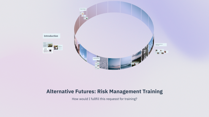 Alternative Futures: Risk Management Training by Beth Jones on Prezi