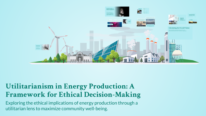 Utilitarianism in Energy Production: A Framework for Ethical Decision ...