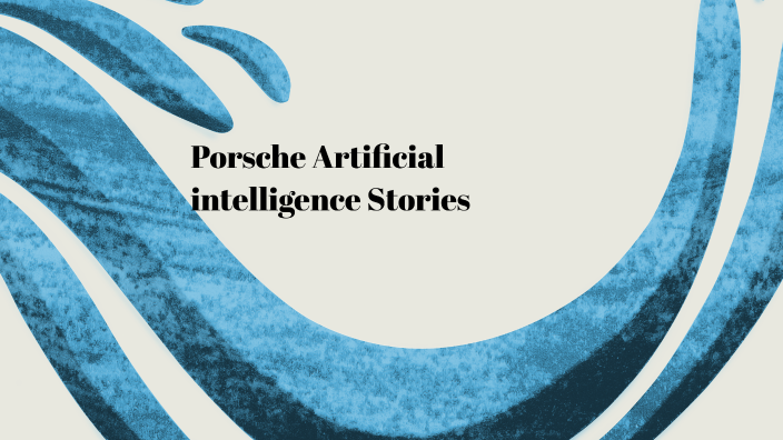 Histoires de l'intelligence artificielle de Porsche by Oussama Karouch ...