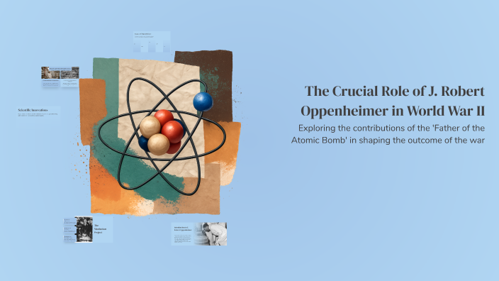 The Crucial Role of J. Robert Oppenheimer in World War II by Cedric ...