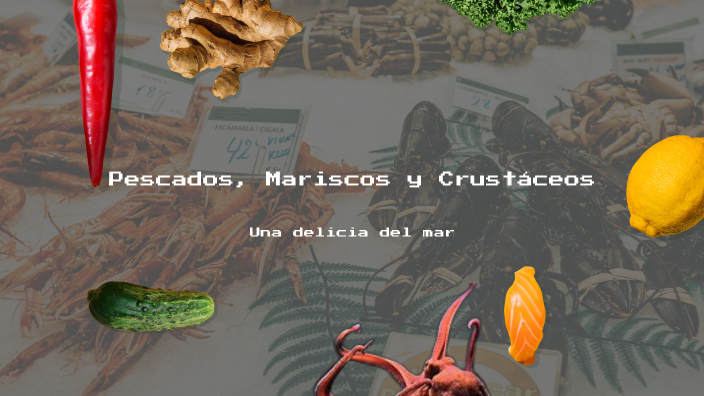 Pescados, Mariscos y Crustáceos by Pablo Martinez Cardozo on Prezi