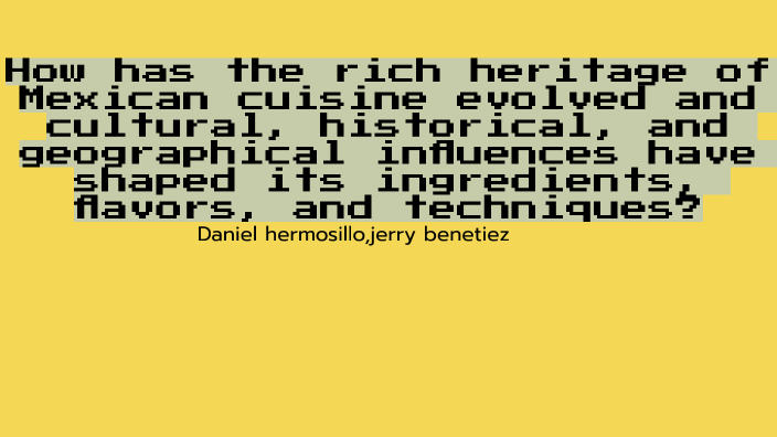 Evolution of Mexican Cuisine by Gerardo Benitez Vazquez - THM Student ...