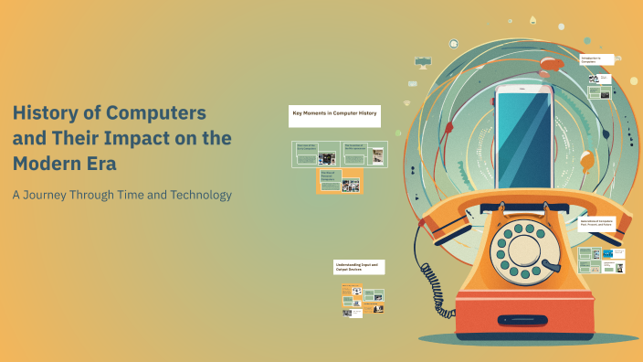 History of Computers and Their Impact on the Modern Era by Ernalyn ...