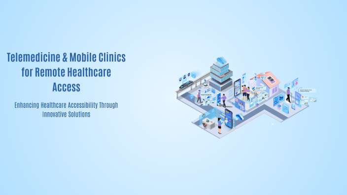 Telemedicine & Mobile Clinics for Remote Healthcare Access by 2203A ...