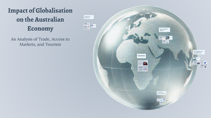 Impact of Globalisation on the Australian Economy by Max Pastoors on Prezi