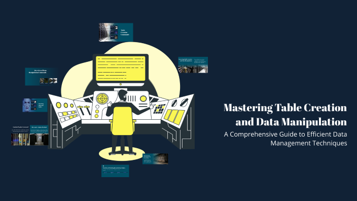 Mastering Table Creation and Data Manipulation by Reetha Christy on Prezi