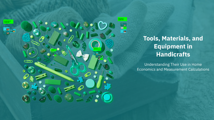 Tools, Materials, and Equipment in Handicrafts by jayfreil Anselmo on Prezi