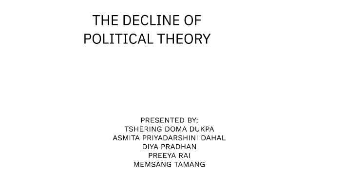 THE DECLINE OF POLITICAL THEORY by Asmita Dahal on Prezi