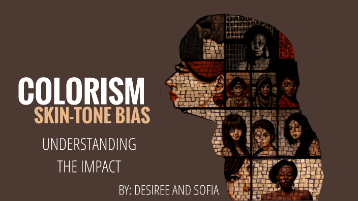 Colorism: Understanding the Impact by Desiree Dixon on Prezi