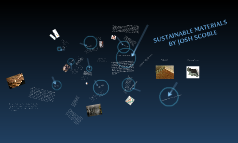Sustainable Materials by Josh Scoble on Prezi