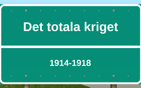 Det totala kriget by Alva Landgren on Prezi