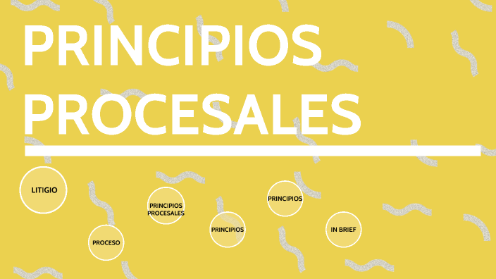 2. PRINCIPIOS PROCESALES by JOSE GONZALEZ on Prezi