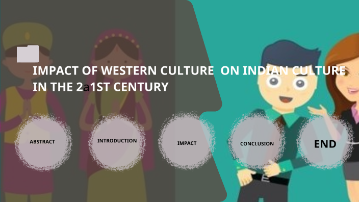 IMPACT OF WESTERN CULTURE ON INDIAN CULTURE IN THE 21ST CENTURY by ...