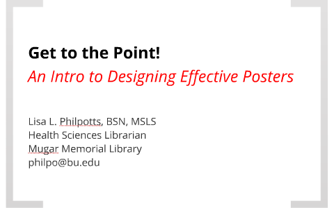 Get to the Point! An Intro to Designing Effective Posters. by Lisa ...