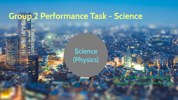 Group 2 Performance Task - Science by Ali Catong on Prezi
