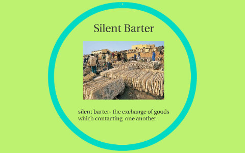 Silent Barter by Kenna Hornsby on Prezi