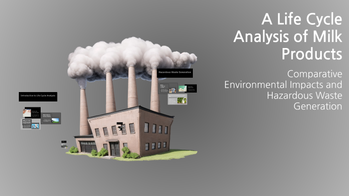 A Life Cycle Analysis of Milk Products by BOYOON PARK on Prezi