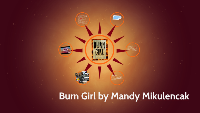 Burn Girl by Mandy Mikulencak by Samantha Plummer on Prezi