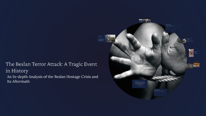 The Beslan Terror Attack: A Tragic Event in History by Ppppl Lllp on Prezi
