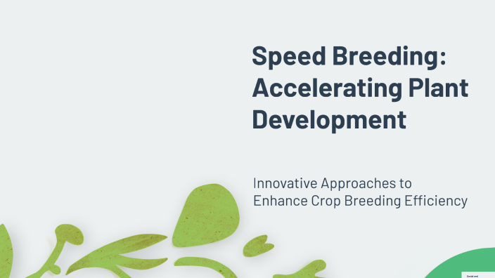 Speed Breeding: Accelerating Plant Development by Garnetta ...