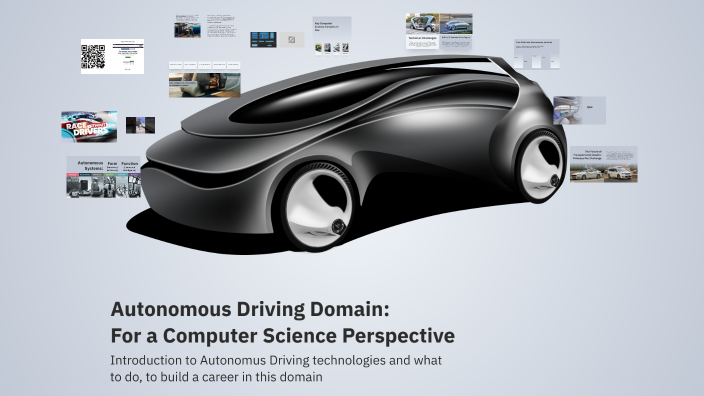 The Future of Autonomous Driving: A Computer Science Perspective by Vivek Poovalingam on Prezi