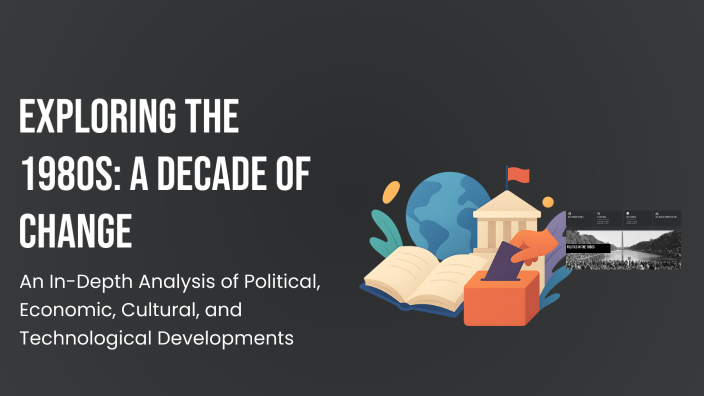 Exploring the 1980s: A Decade of Change by Marcee Warley on Prezi