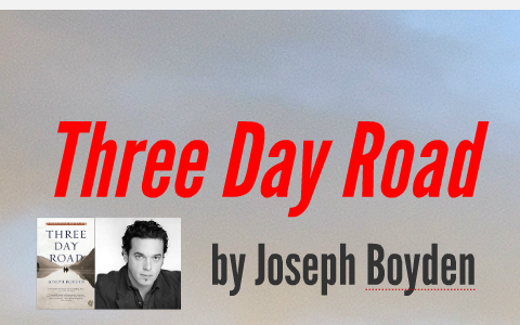 Three Day Road by Joseph Boyden by Levi Schutz on Prezi