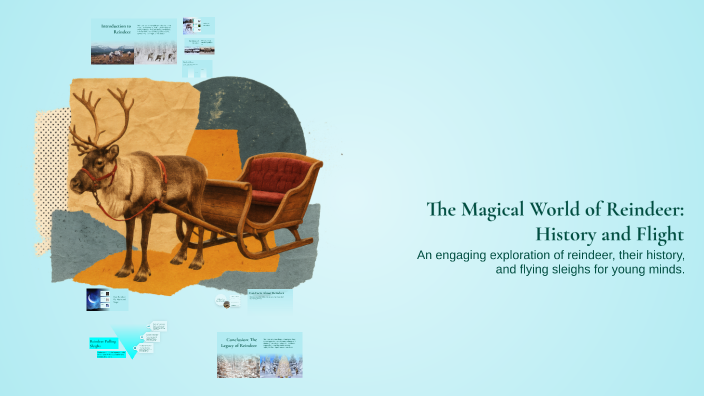 The Magical World of Reindeer: History and Flight by Aubrey Davis on Prezi
