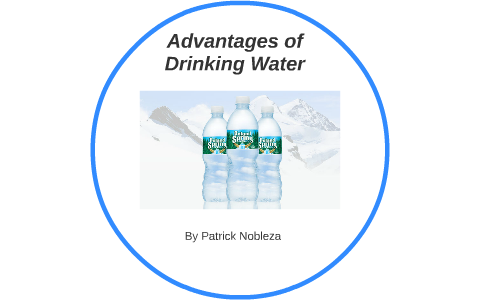 Advantages of Drinking Water by Patrick Nobleza on Prezi