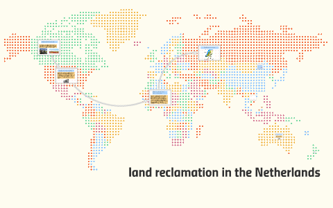 land reclamation in the Netherlands by Deep Gill on Prezi