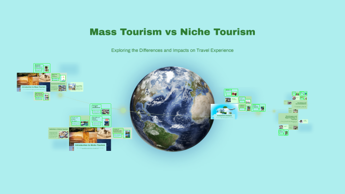 Mass Tourism vs Niche Tourism by min nin on Prezi