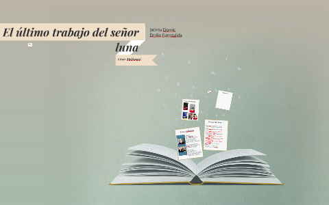 El último trabajo del señor luna by Jacinta Domic Mellado on Prezi