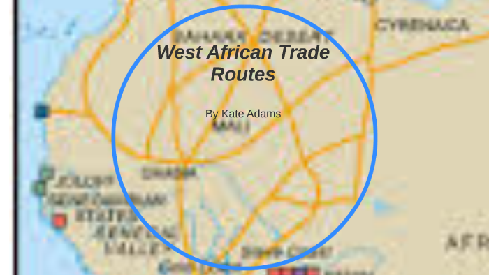 West African Trade Routes by Kate A on Prezi