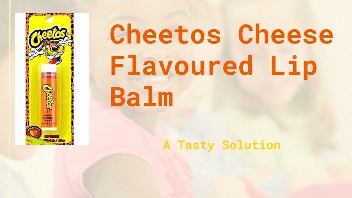 Sales Pitch: Cheetos Cheese Flavoured Lip Balm by Estée Terrijn on Prezi