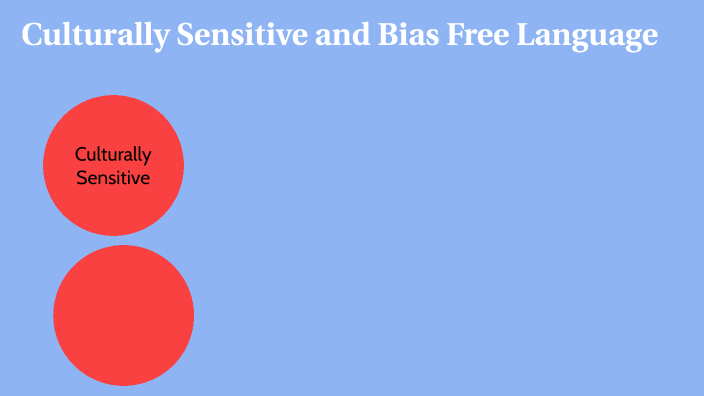 CULTURALLY SENSITIVE AND BIAS FREE LANGUAGE by Hazel M Rosales on Prezi