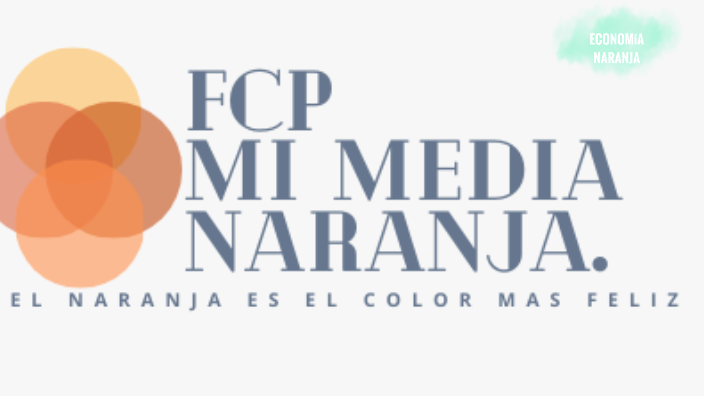 BENEFICIOS DE FCP MI MEDIA NARANJA by karen zamora on Prezi